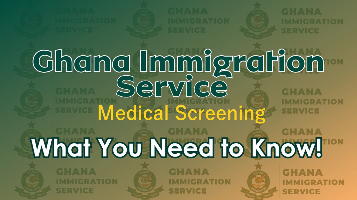 Ghana Immigration Service (GIS) Medical Screening Requirements