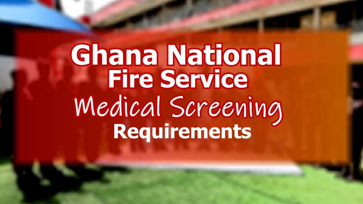 Ghana National Fire Service Medical Screening Requirements